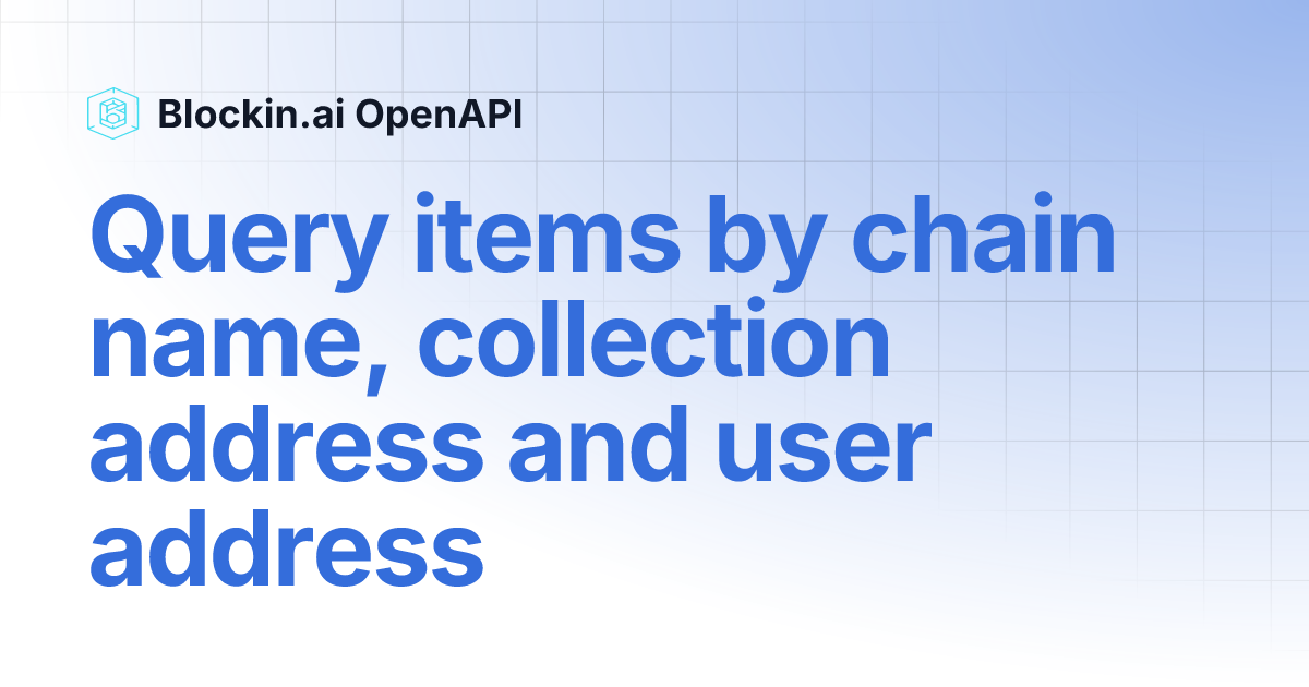 Query items by chain name, collection address and user address | Blockin.ai OpenAPI