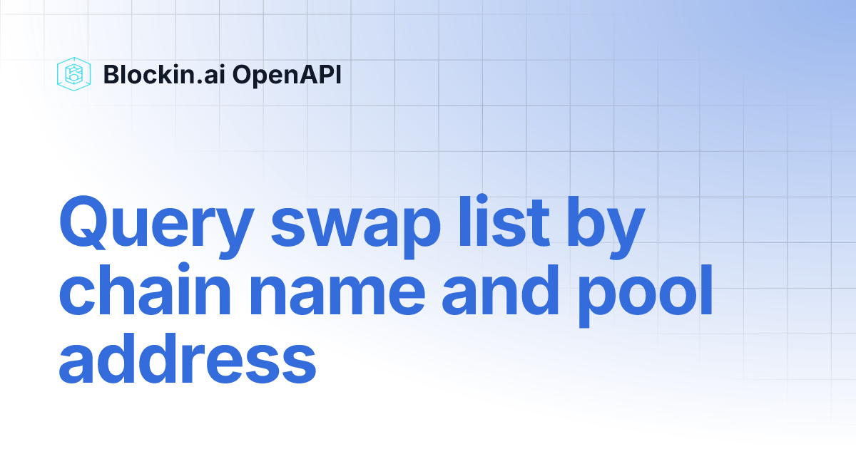 Query swap list by chain name and pool address | Blockin.ai OpenAPI